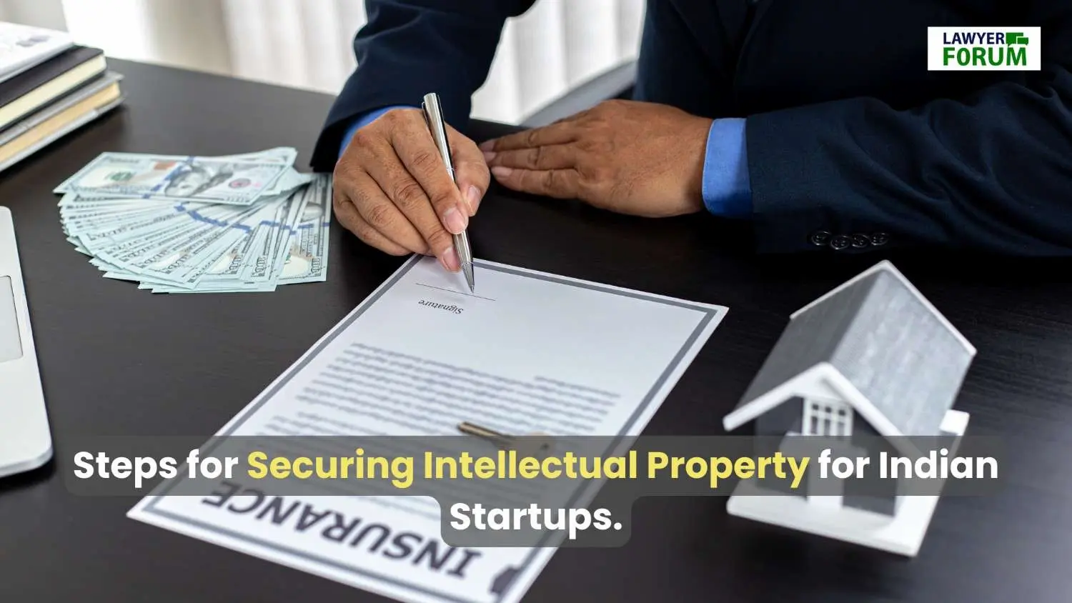 Comprehensive Steps for Securing Intellectual Property for Indian Startups — LawyerForum